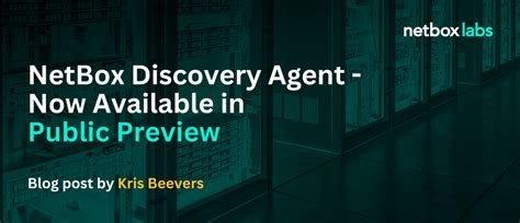netbox discovery agent now available in public preview netbox labs