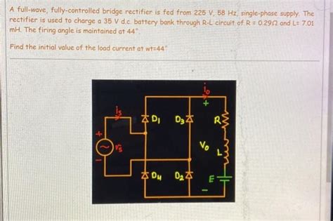 solved a full wave fully controlled bridge rectifier is fed
