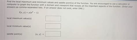 Solved Find The Local Maximum And Minimum Values And Saddle