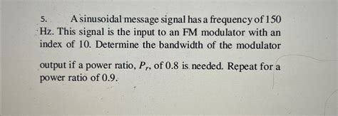 Solved A Sinusoidal Message Signal Has A Frequency Of Chegg