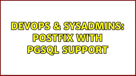 Devops And Sysadmins Postfix With Pgsql Support 2 Solutions Youtube