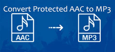How To Convert Protected AAC Audio File To MP3