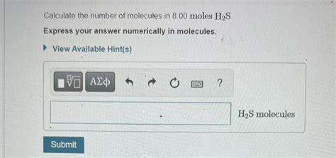 Solved Calculate The Number Of Molecules In 8 00 Moles H2 S