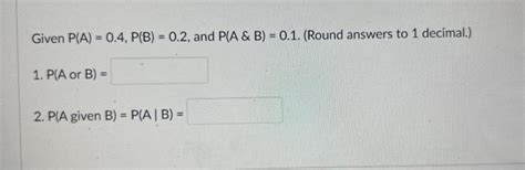 solved given p a 0 4 p b 0 2 and p aandb 0 1 round