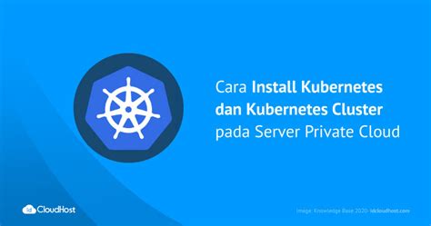 Cara Install Kubernetes Dan Kubernetes Cluster Pada Cloud Vps Idcloudhost