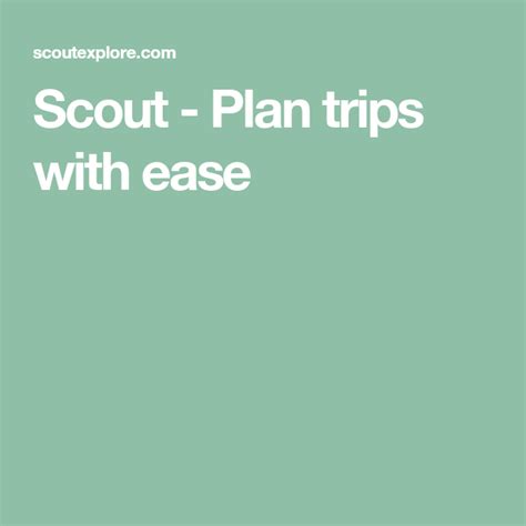 Scout Plan Trips With Ease Trip Planning How To Plan Trip