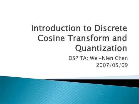 Ppt Introduction To Discrete Cosine Transform And Quantization Powerpoint Presentation Id