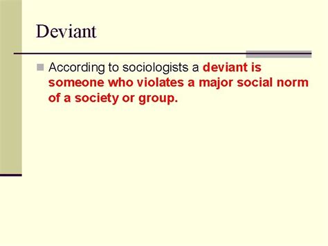 Chapter 7 Deviance Deviance N Deviance Is Behavior