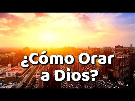 Youtube Como Orar Como Orar A Dios Orar A Dios