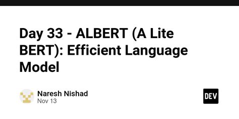 Day 33 Albert A Lite Bert Efficient Language Model Dev Community