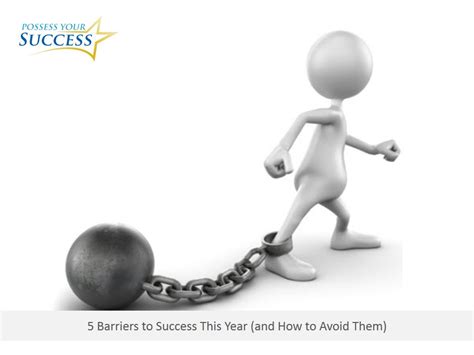 5 Barriers To Success This Year And How To Avoid Them Possess Your