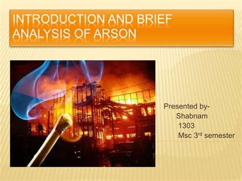 Intoduction And Brief Analysis Of Arson Pptx