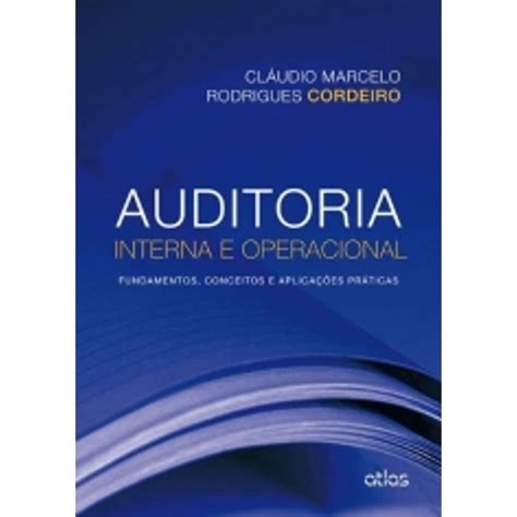 Auditoria Interna E Operacional Fundamentos Conceitos E Aplicaes Prticas