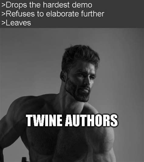 Twine Authors Be Like R Twinegames