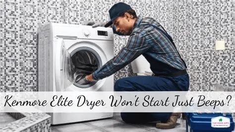 How To Fix Kenmore Elite Dryer Won T Start Just Beeps Top Home Apps