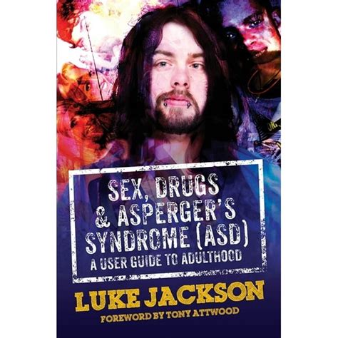 Sex Drugs And Aspergers Syndrome Asd A User Guide To Adulthood Hardcover