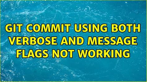 Git Commit Using Both Verbose And Message Flags Not Working 2 Solutions Youtube