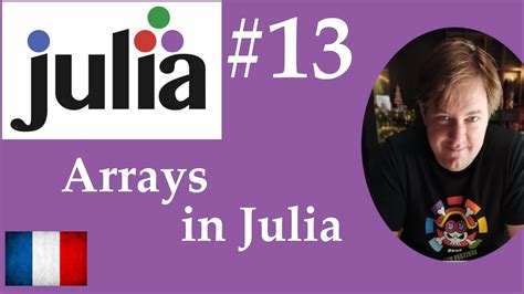 13 Julia Arrays Avec Julia Ressemblent Aux Lists De Python Youtube