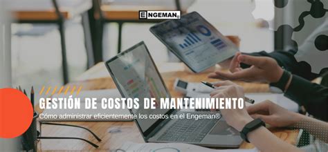 Gestión De Costos De Mantenimiento Cómo Gestionar Eficazmente