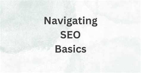 Navigating Seo Basics Becoming Visible Online Miro Digital