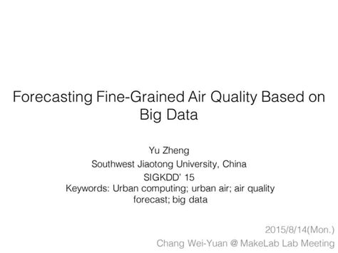 Forecasting Fine Grained Air Quality Based On Big Data Ppt