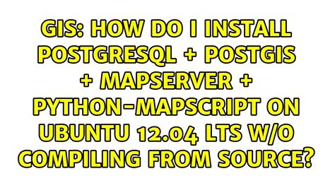 How Do I Install Postgresql Postgis Mapserver Python Mapscript On