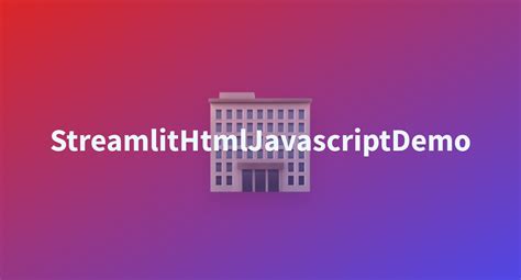 Streamlithtmljavascriptdemo A Hugging Face Space By Awacke1
