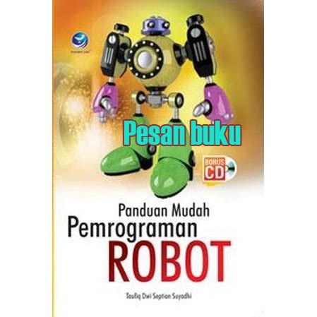 Jual Buku Panduan Mudah Pemrograman Robot Cd Taufiq Dwi Septian Shopee Indonesia