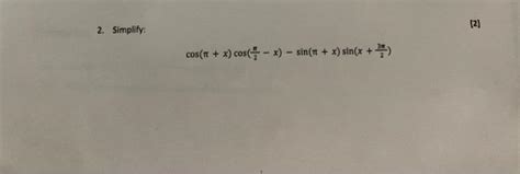 Solved Simplify cos π x cos πx sin π x sin x π Chegg com