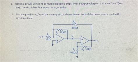 Solved 1 Design A Circuit Using One Or Multiple Ideal Op Chegg Com