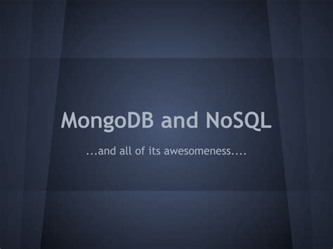 Mongodb Nosql And All Of Its Awesomeness Ppt