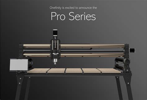 Onefinity Is Excited To Announce The Pro Series Announcements Onefinity Cnc Forum