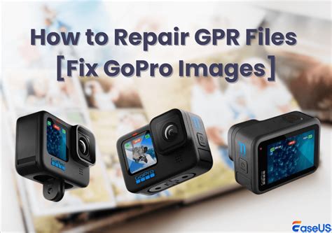 How To Repair GPR Files Fix GoPro Images
