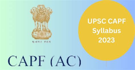 Upsc Capf Syllabus 2023 Download Subject Wise Pdf Check Exam Pattern