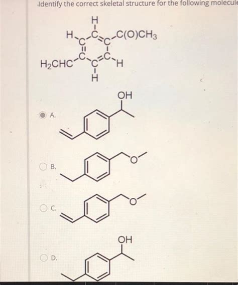 Solved Identify The Correct Skeletal Structure For The Chegg Com