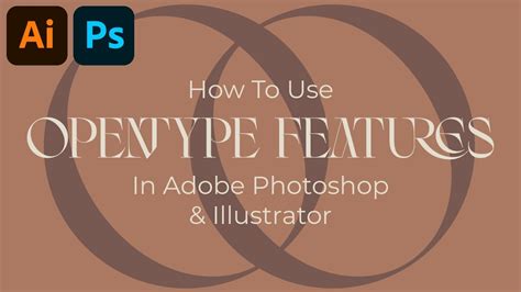 How To Use Opentype Features In Adobe Photoshop And Illustrator Youtube