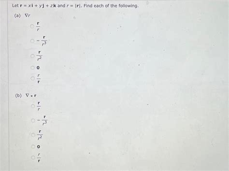 Solved Let R Xi Yj Zk And R R Find Each Of The Following Chegg Com