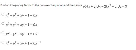 Solved Find An Integrating Factor To The Non Exact Equation Chegg