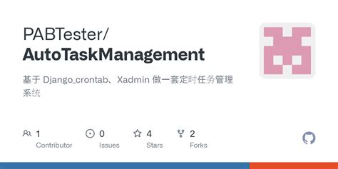GitHub PABTester AutoTaskManagement 基于 Django crontabXadmin 做一套定时任务管理系统