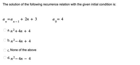 Solved The Solution Of The Following Recurrence Relation