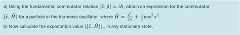 Solved A Using The Fundamental Commutator Relation [î ]