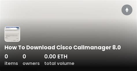 How To Download Cisco Callmanager 8 0 Collection Opensea