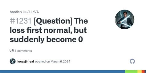 Question The Loss First Normal But Suddenly Become 0 · Issue 1231 · Haotian Liullava · Github