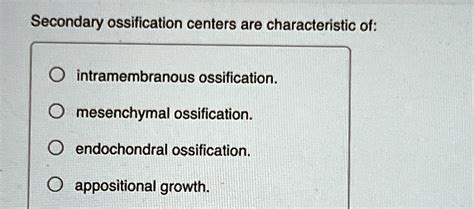 Secondary Ossification Centers Are Characteristic Of Intramembranous Ossification Mesenchymal
