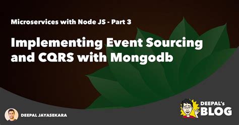 Implementing Event Sourcing And Cqrs Pattern With Mongodb By Deepal