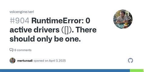 Runtimeerror 0 Active Drivers There Should Only Be One · Issue