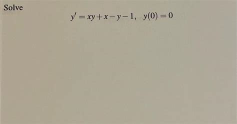 solved solve y xy x y 1 y 0 0