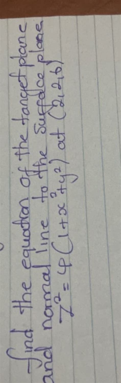 Find The Equation Of The Tanget Plane And Normal Line To The Surface Plan