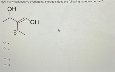 Solved How Many Consecutive Overlapping P Orbitals Does The Solved How Many Consecutive Overlapping P Orbitals Does The