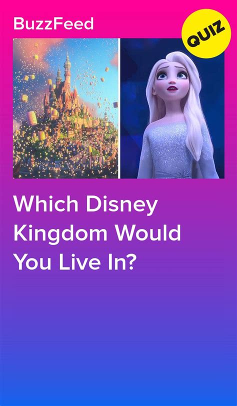 Which Disney Kingdom Were You Meant To Live In Buzzfeed Quizzes